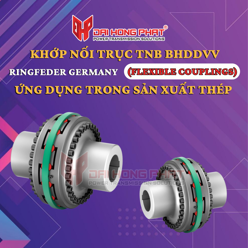 KHỚP NỐI TRỤC TNB BHDDVV RINGFEDER GERMANY (FLEXIBLECOUPLINGS) ỨNG DỤNG TRONG SẢN XUẤT THÉP ...