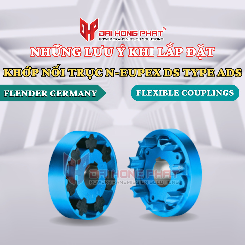 NHỮNG LƯU Ý KHI LẮP RÁP KHỚP NỐI TRỤC N-EUPEX D TYPE ADS FLENDER GERMANY (FLEXIBLE COUPLINGS ...